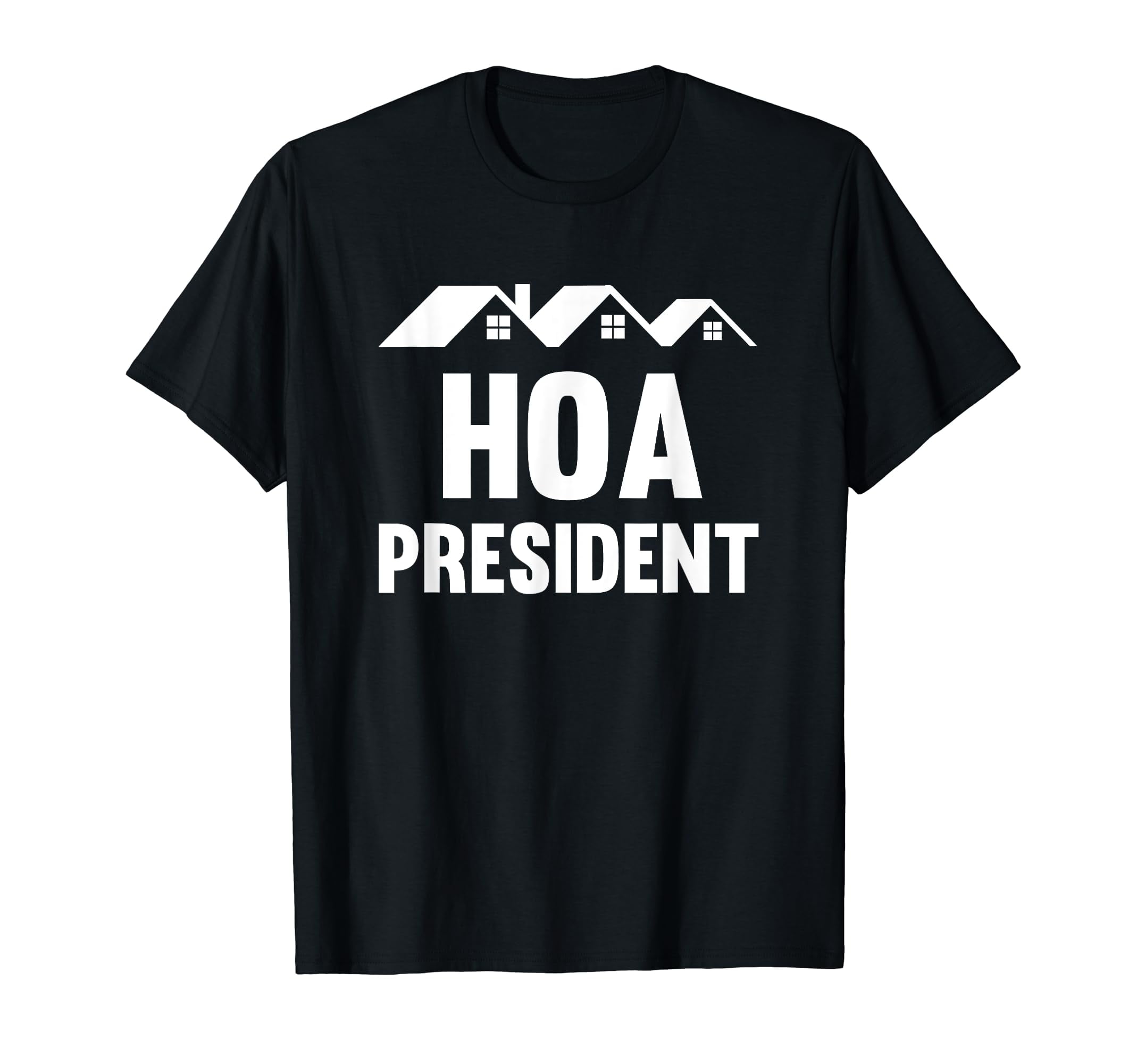 HOA President Funny Homeowners Association T-Shirt - Walmart.com