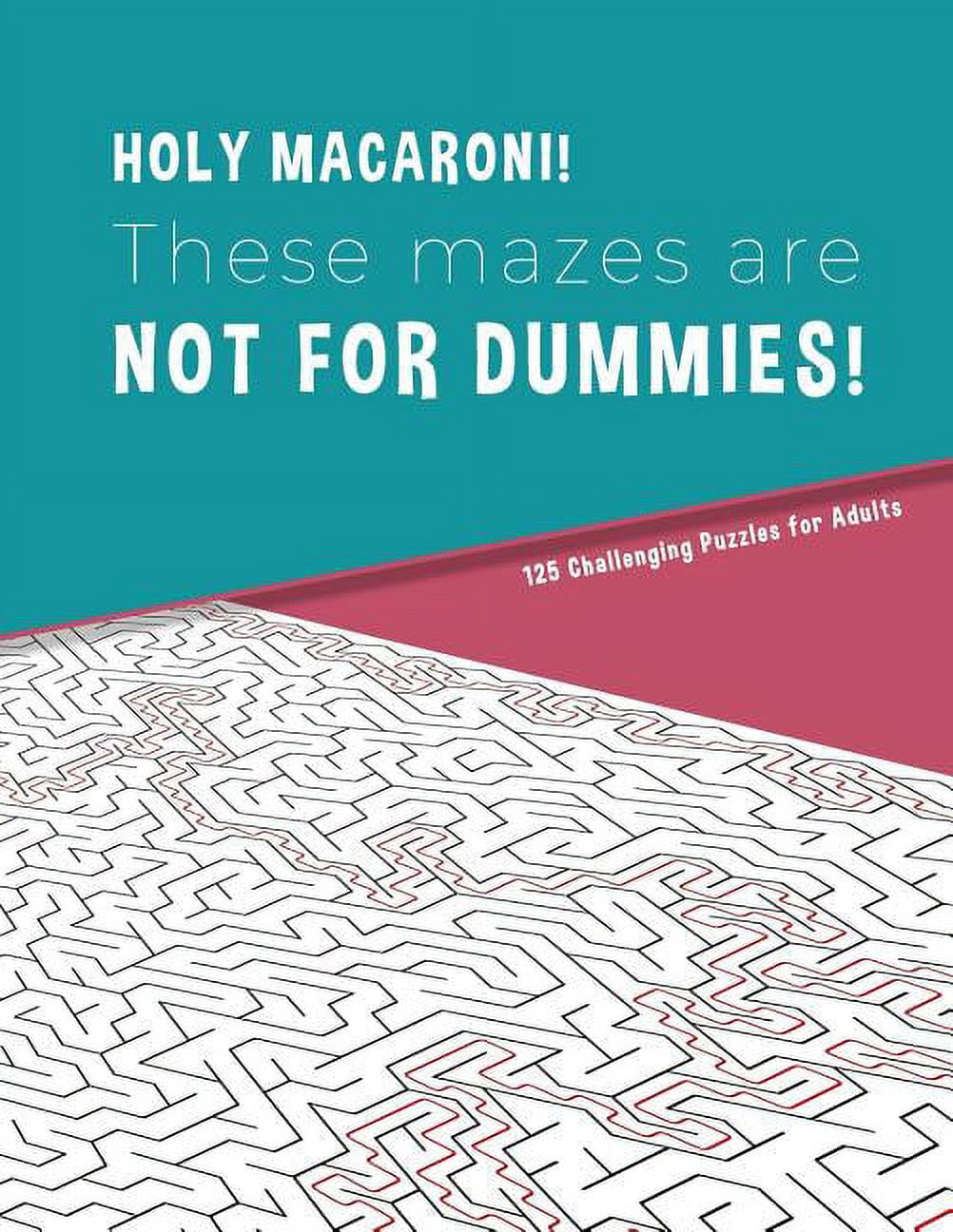 HOLLY MACARONI! These mazes are NOT FOR DUMMIES! 125 Challenging ...