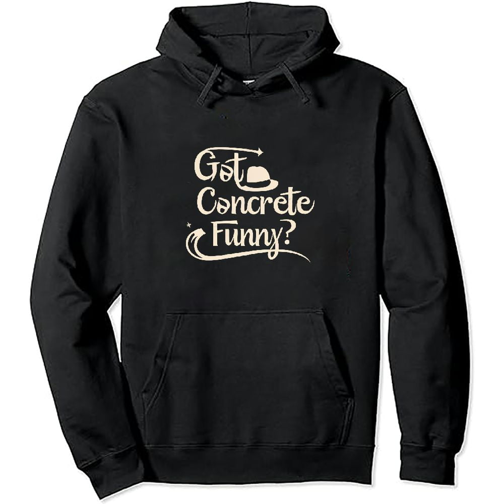 HOMICOZI Got Concrete Funny Apparel For Construction Worker Pullover ...