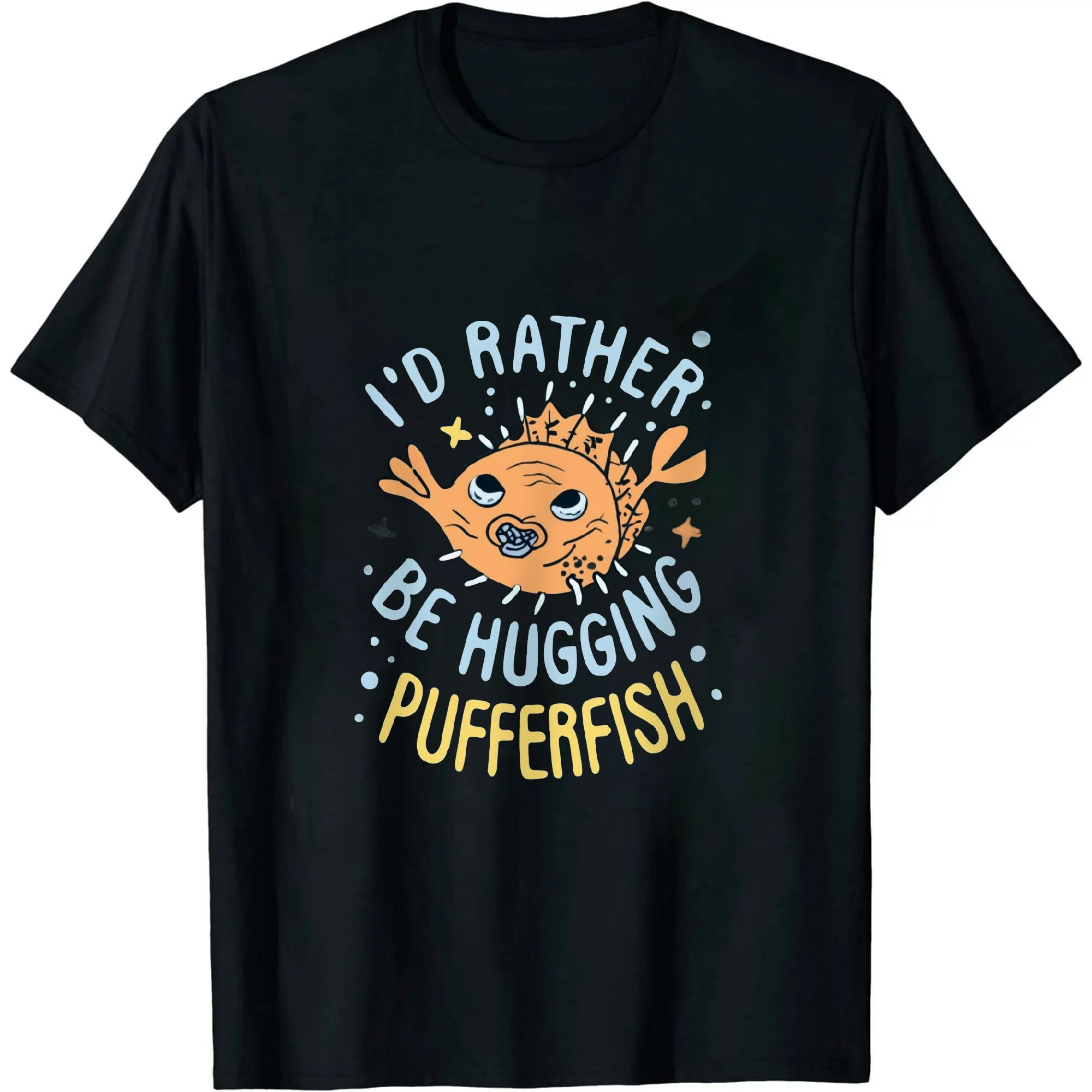 HOMICOZI Puffer Fish T-Shirt | I'd Rather Be Hugging My Pufferfish ...