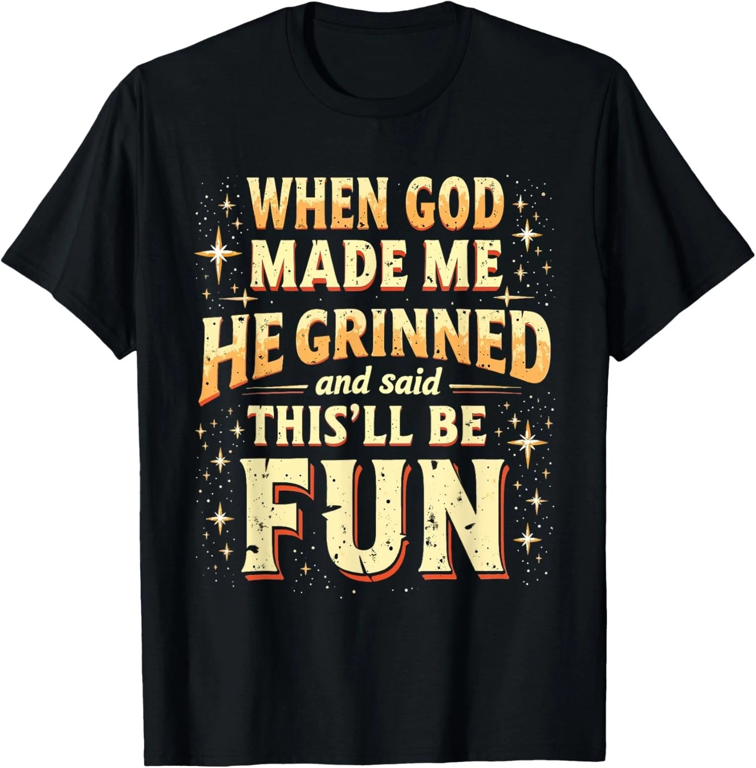 HOT-Comedy Friends When God Made Me He Grinned fun Unisex T-Shirt ...