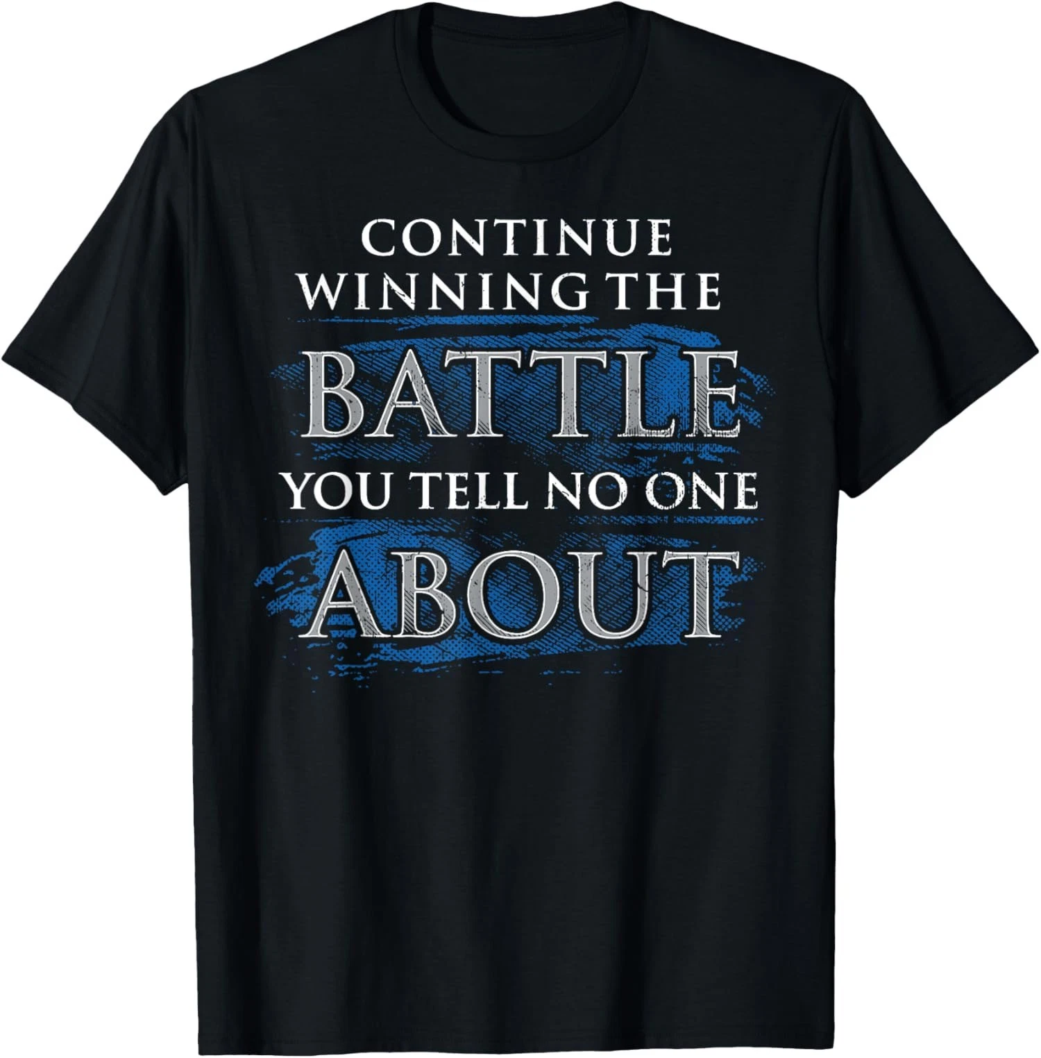HOT-Continue Winning The Battle You Tell No One About Unisex T-Shirt ...