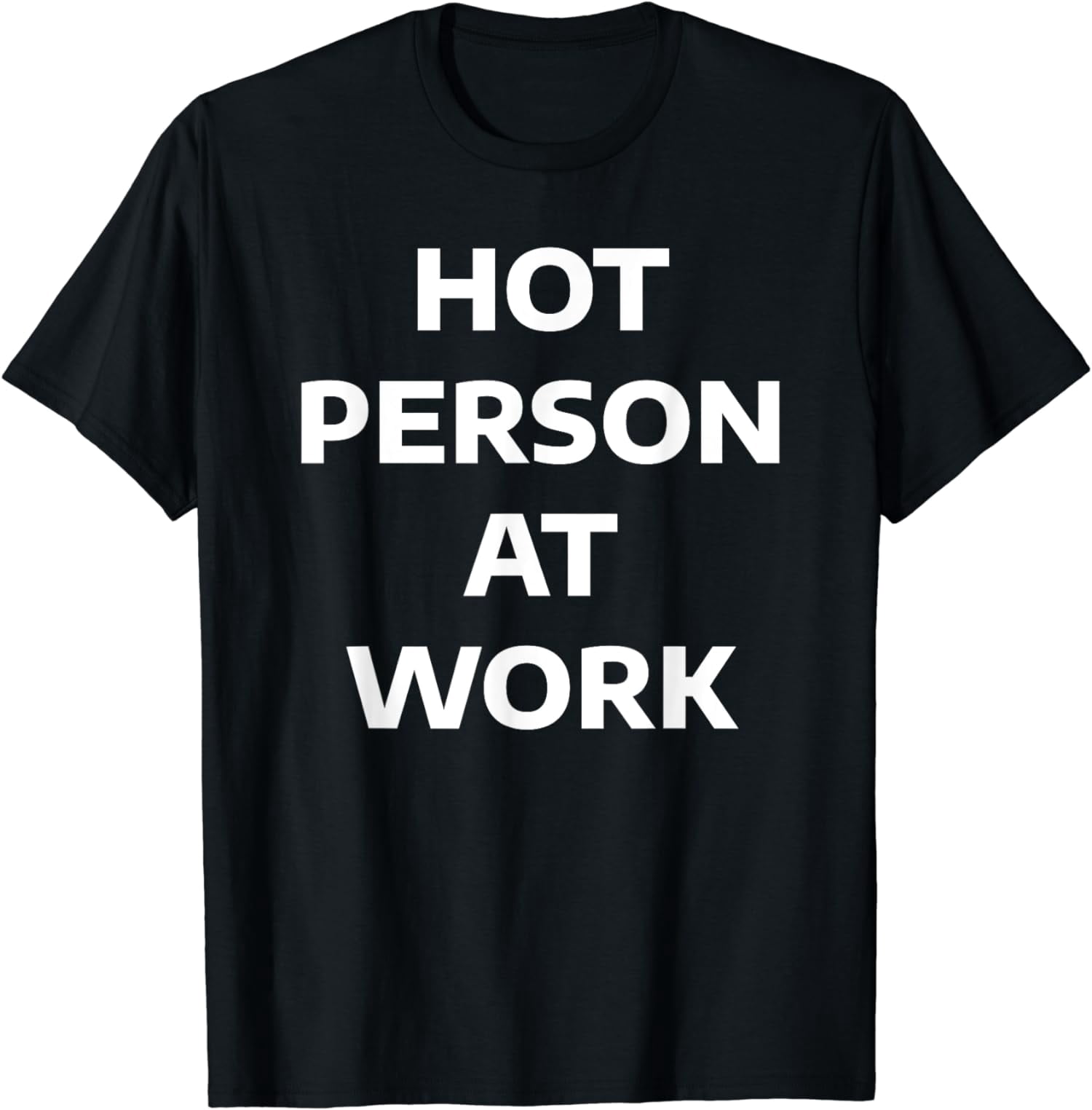 HOT PERSON AT WORK FUNNY WORKPLACE OFFICE SHIRT T-Shirt - Walmart.com