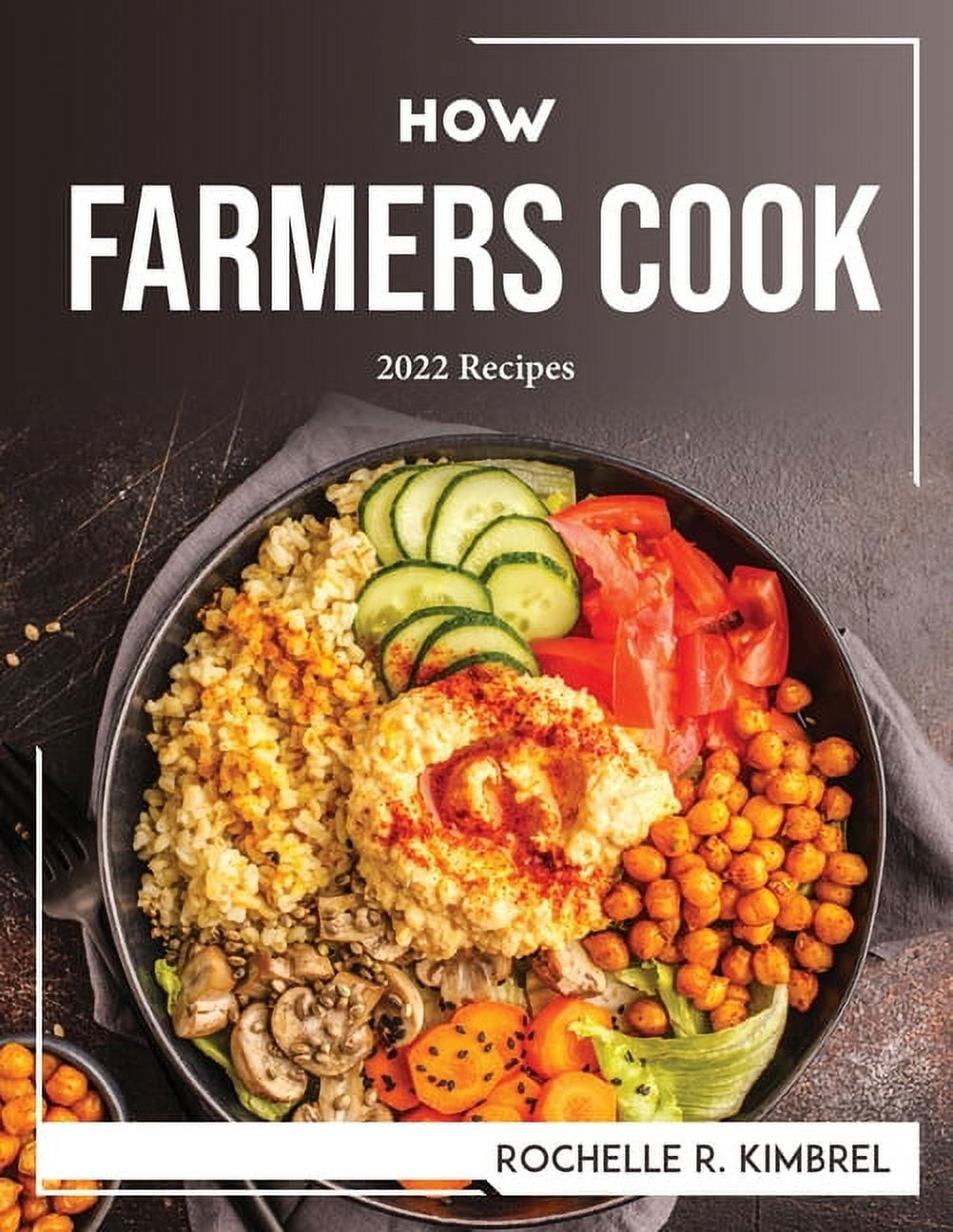 HOW FARMERS COOK: 2022 Recipes - Walmart.com