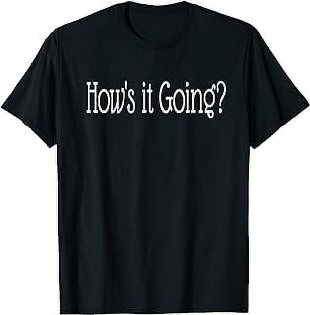 HOW'S IT GOING? SIMPLE TEXT T-Shirt - Walmart.com