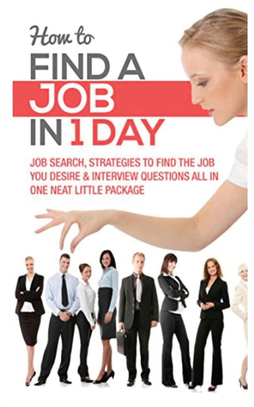 How to Find a Job in 1 Day: Job Search, Strategies to Find the Job You ...