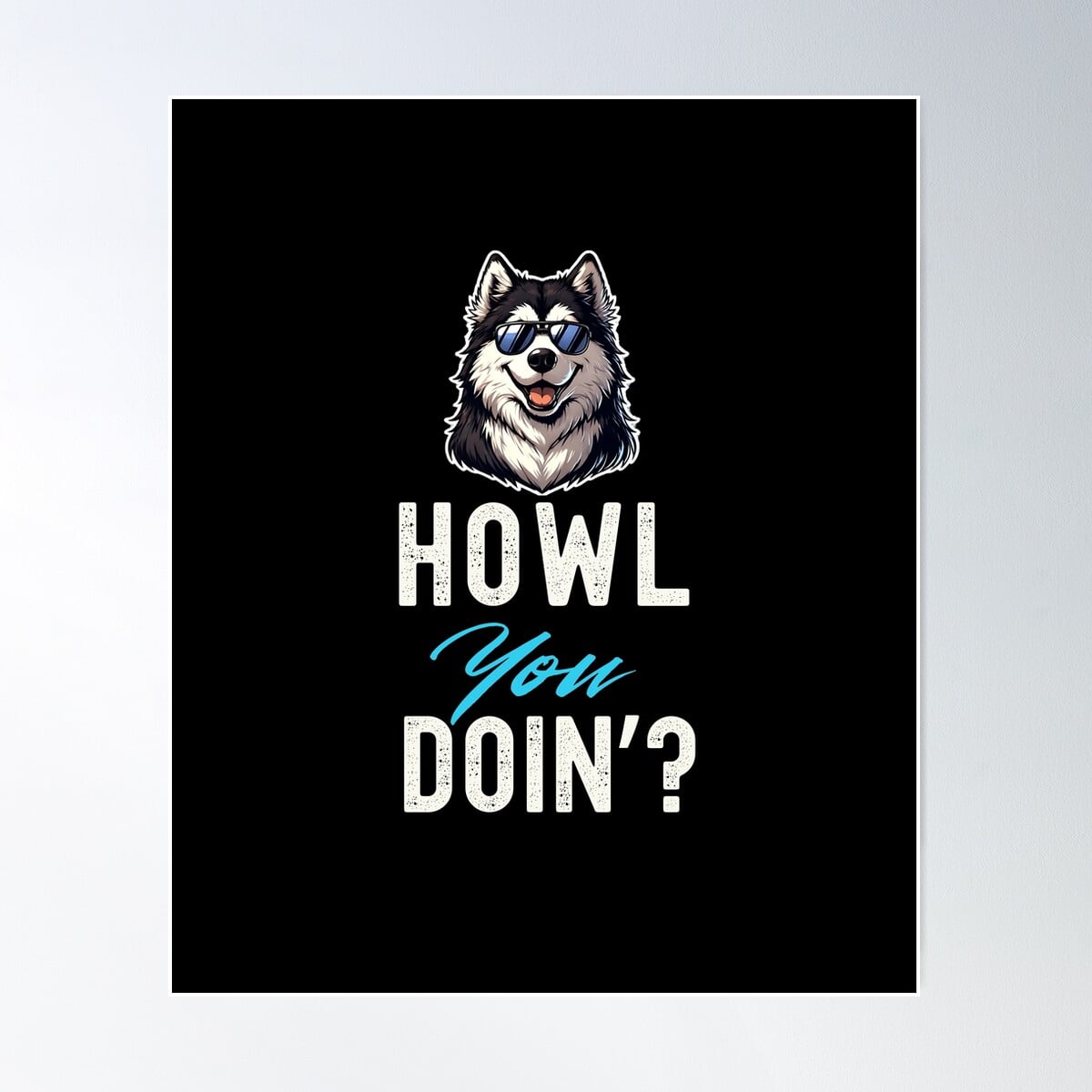 HOWL YOU DOIN'? FUNNY HUSKY DOG LOVER Poster, 8x12 UNFRAMED - Walmart.com