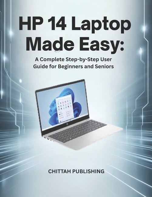 Chittah Laptop Guides HP 14 Laptop Made Easy: A Complete Step-by-Step ...