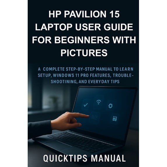 The Complete Laptop User Guide HP Pavilion 15 Laptop User Guide for ...