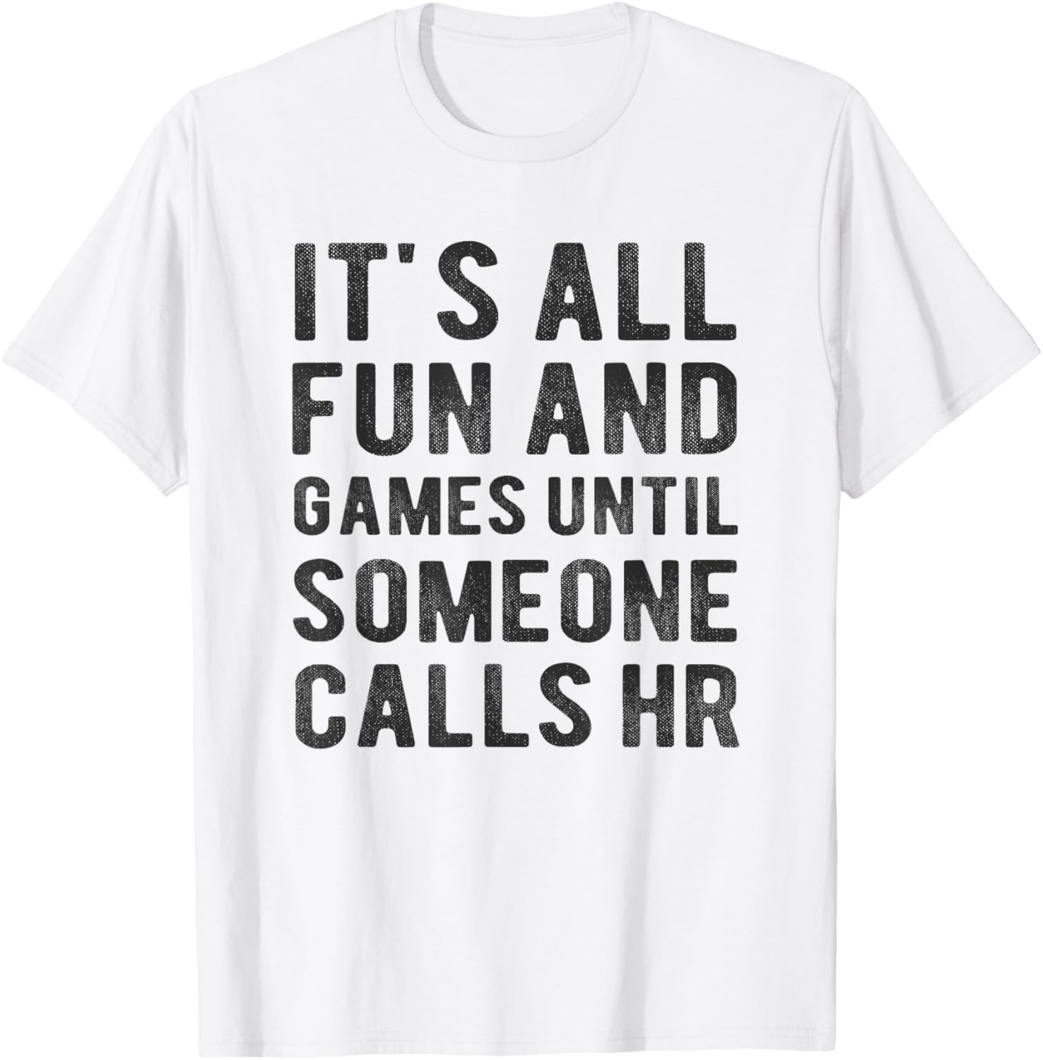 HR Funny It's All Fun And Games HR Quotes Human Resources T-Shirt ...