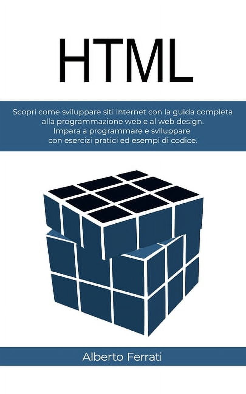 HTML: Scopri come programmare siti web con la guida completa allo sviluppo web e web design ...
