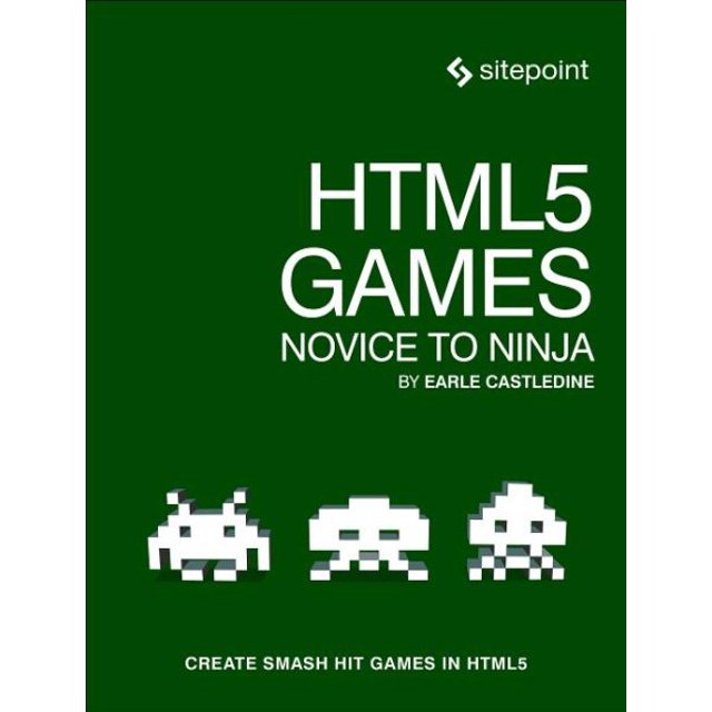 HTML5 Games: Novice to Ninja: Create Smash Hit Games in HTML5 - Walmart.com
