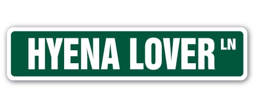 HYENA LOVER Street Sign africa asia animal wild carnivore | Indoor ...