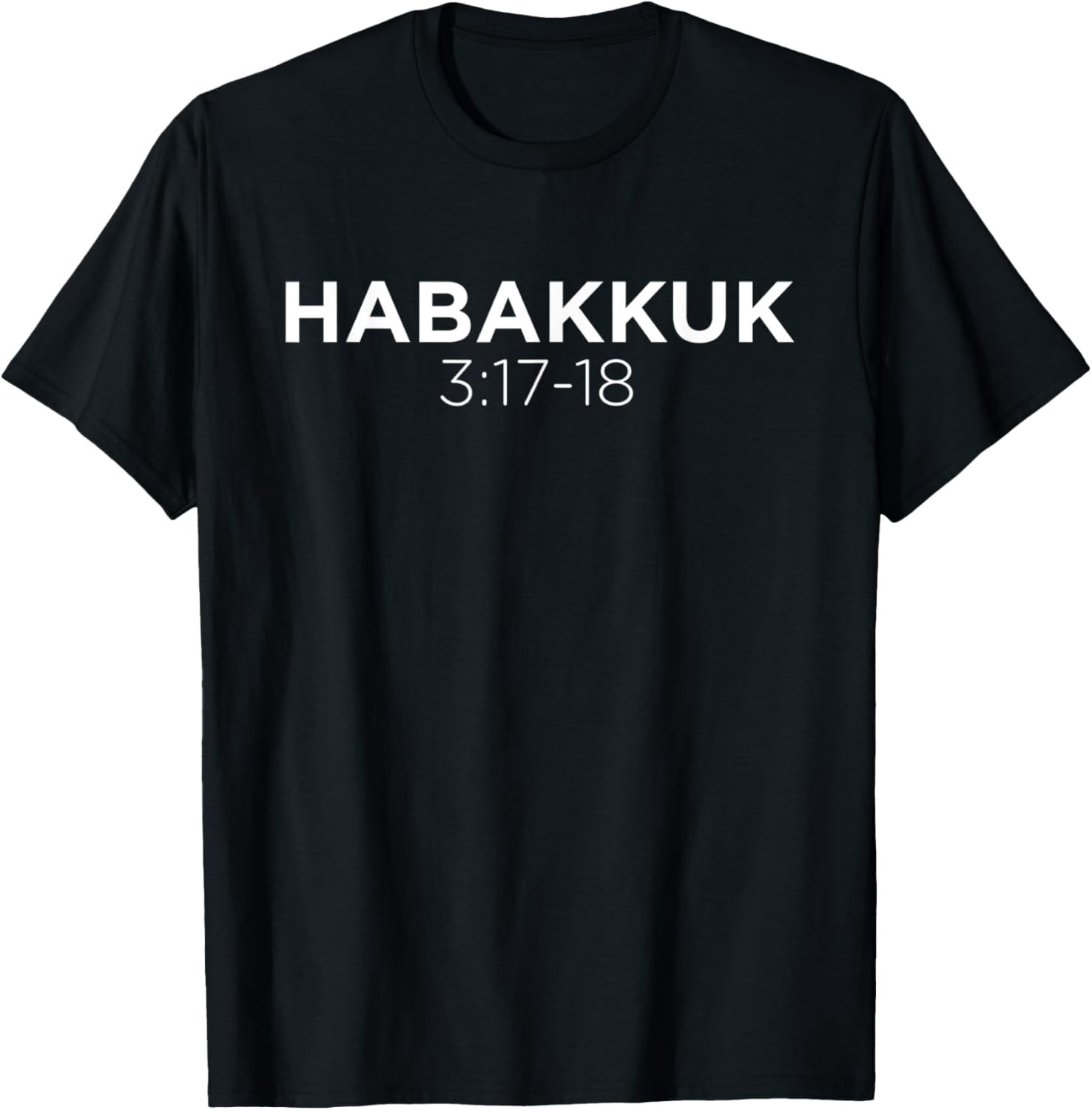 Habakkuk 3 17-18 Bible Verse Christian Inspirational T-Shirt - Walmart.com