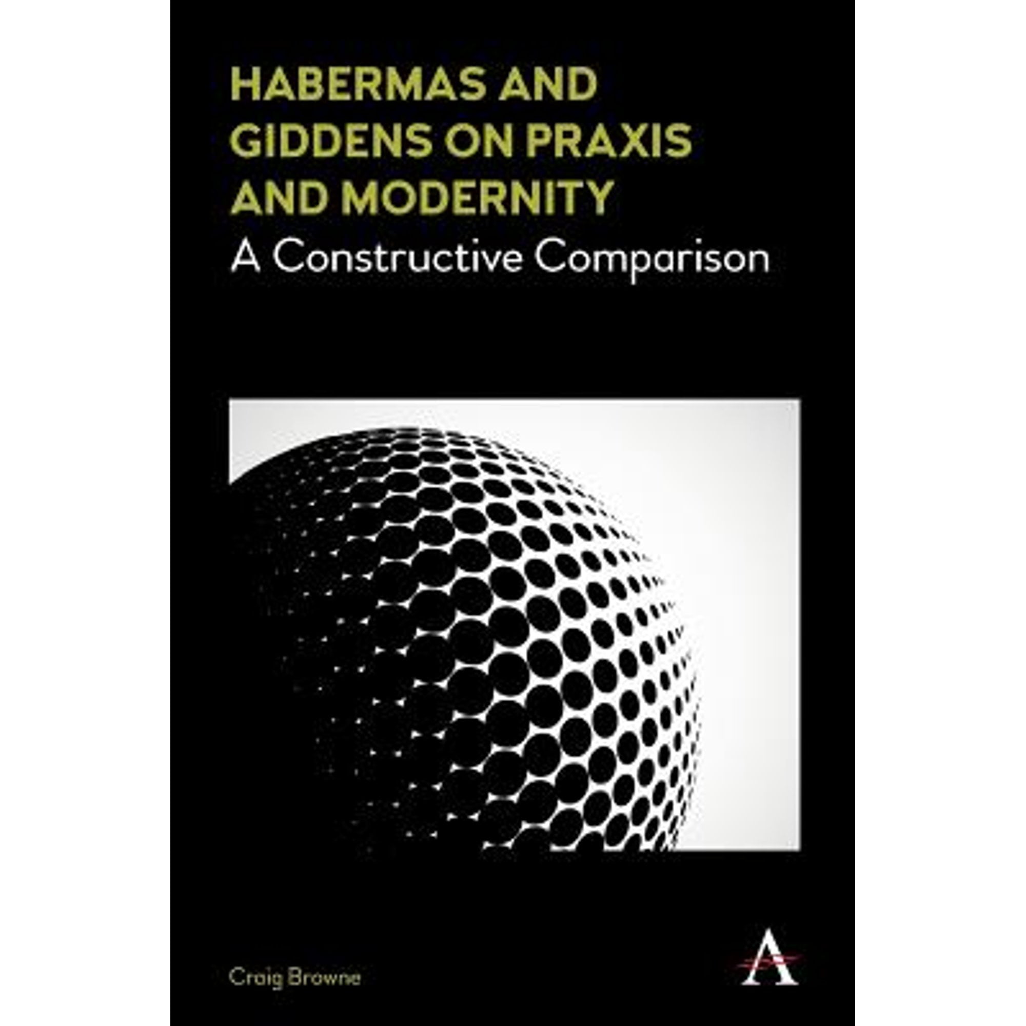 Pre-Owned Habermas and Giddens on Praxis and Modernity: A Constructive ...