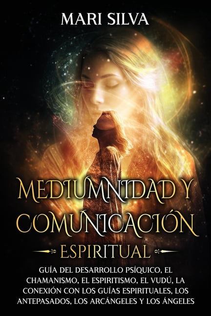 Habilidades Espirituales Mediumnidad y Comunicación Espiritual: Guía ...