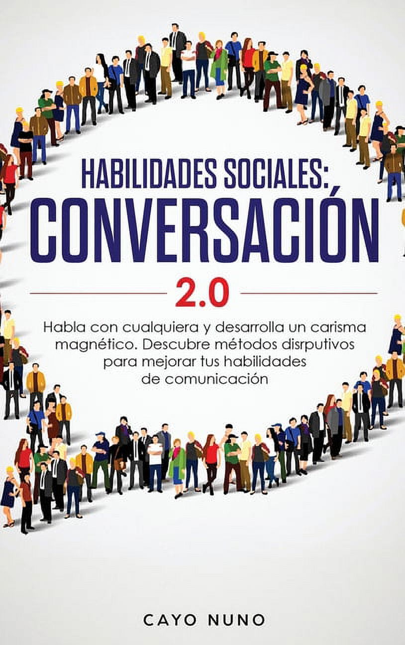 Habilidades sociales conversación 2.0: Habla con cualquiera y ...