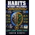 Habits Without Willpower: Use Habit Loops, Environment Design, and ...