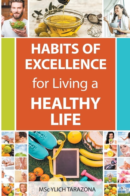 Habits of Excellence for Living a Healthy Life, (Paperback) - Walmart.com