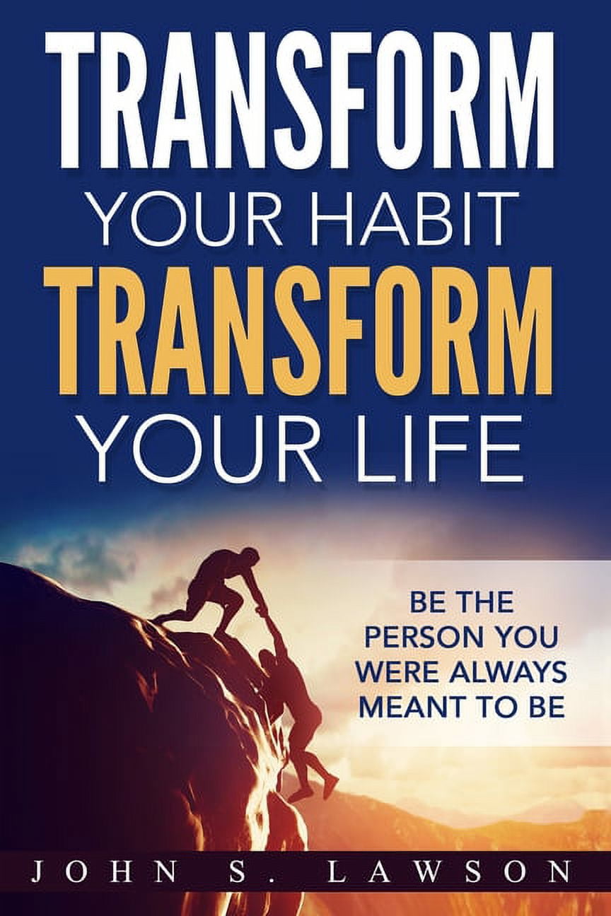 Habits of Successful People: Transform Your Habit, Transform Your Life ...