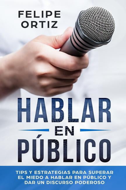 Hablar en PÃºblico: Tips y Estrategias para Superar el Miedo a Hablar ...