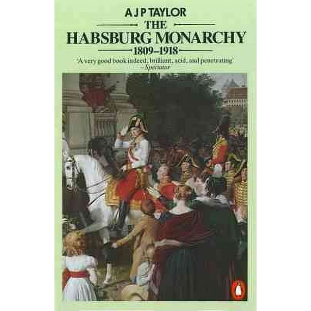 Habsburg Monarchy 1809-1918 : A History of the Austrian Empire and ...