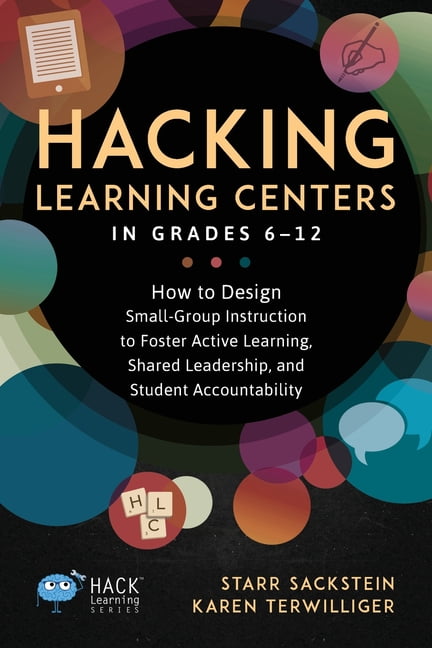 Hack Learning: Hacking Learning Centers in Grades 6-12: How to Design ...
