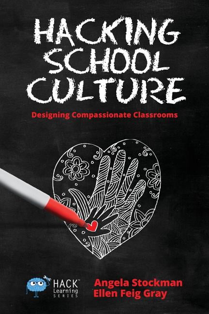 Hack Learning Hacking School Culture: Designing Compassionate ...
