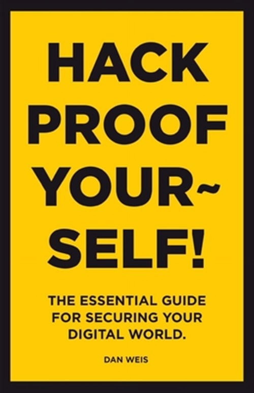 Hack Proof Yourself!: The essential guide for securing your digital ...