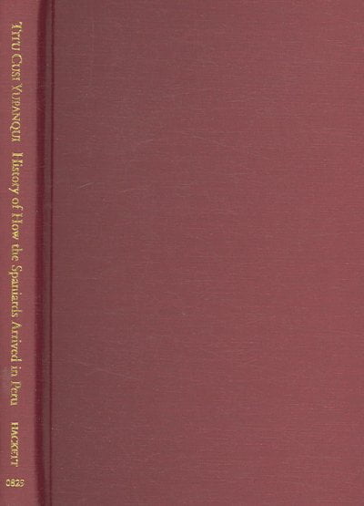 Hackett Classics: History of How the Spaniards Arrived in Peru ...