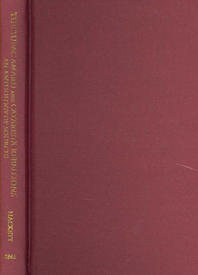 Hackett Classics: The Tupac Amaru and Catarista Rebellions : An ...