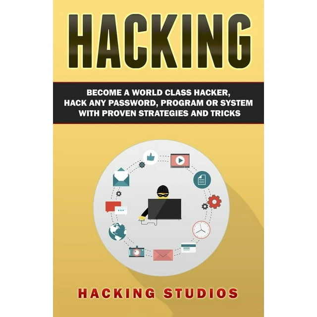 Hacking: Become a World Class Hacker, Hack Any Password, Program Or ...