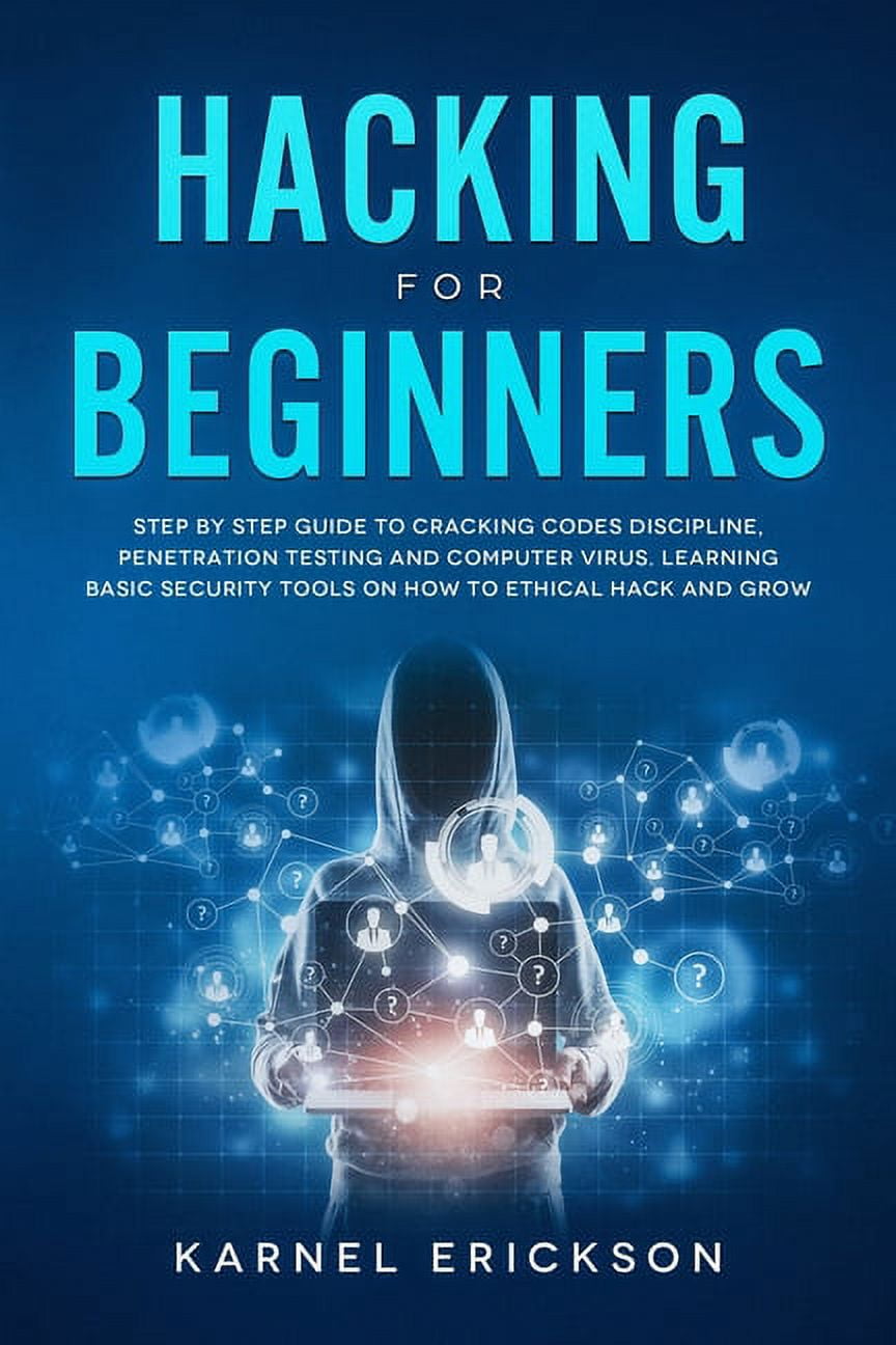 Hacking for Beginners : Step By Step Guide to Cracking Codes Discipline ...