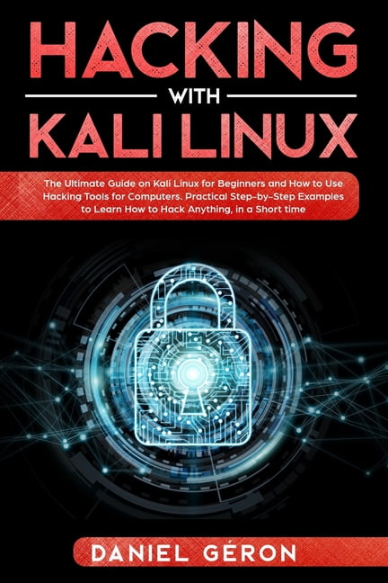 Hacking with Kali Linux : The Ultimate Guide on Kali Linux for ...