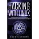 Hacking with Linux : Underground Beginners Tools to Learn the Basics of ...