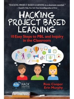 Hacking Project Based Learning: 10 Easy Steps to PBL and Inquiry in the ...