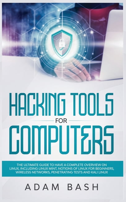 Hacking Tools For Computers: The Ultimate Guide To Have A Complete ...