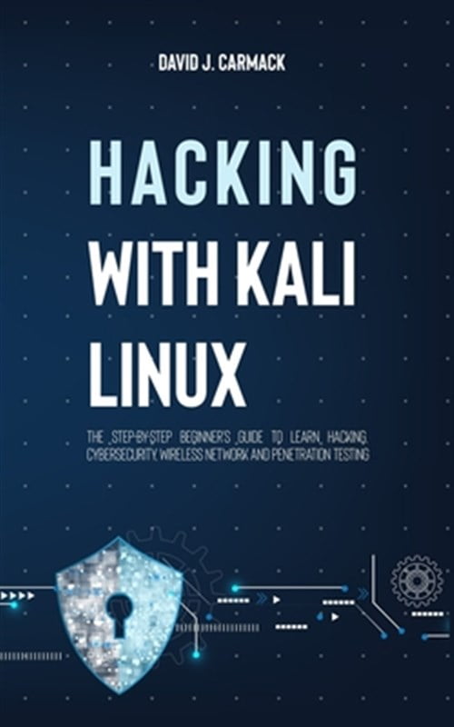 Pre-Owned Hacking With Kali Linux: The Step-By-Step Beginner's Guide to Learn Hacking ...