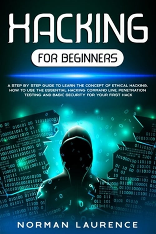 Hacking for Beginners: A step by step guide to learn the concept of ...