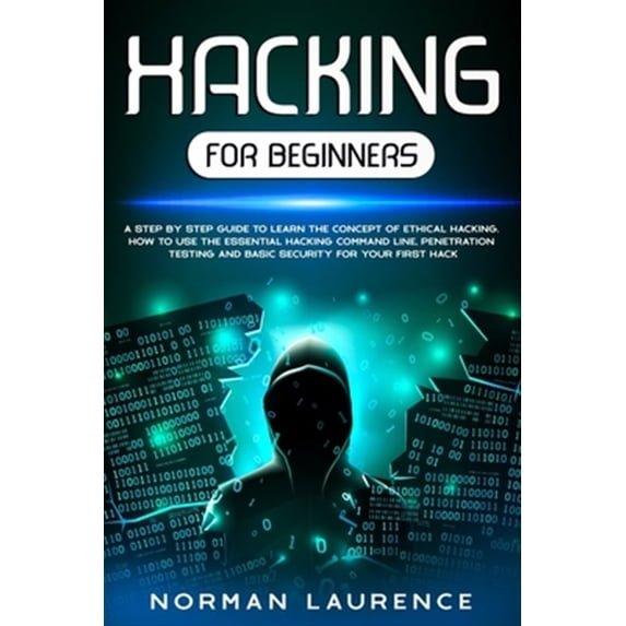 Hacking for Beginners: A step by step guide to learn the concept of ...