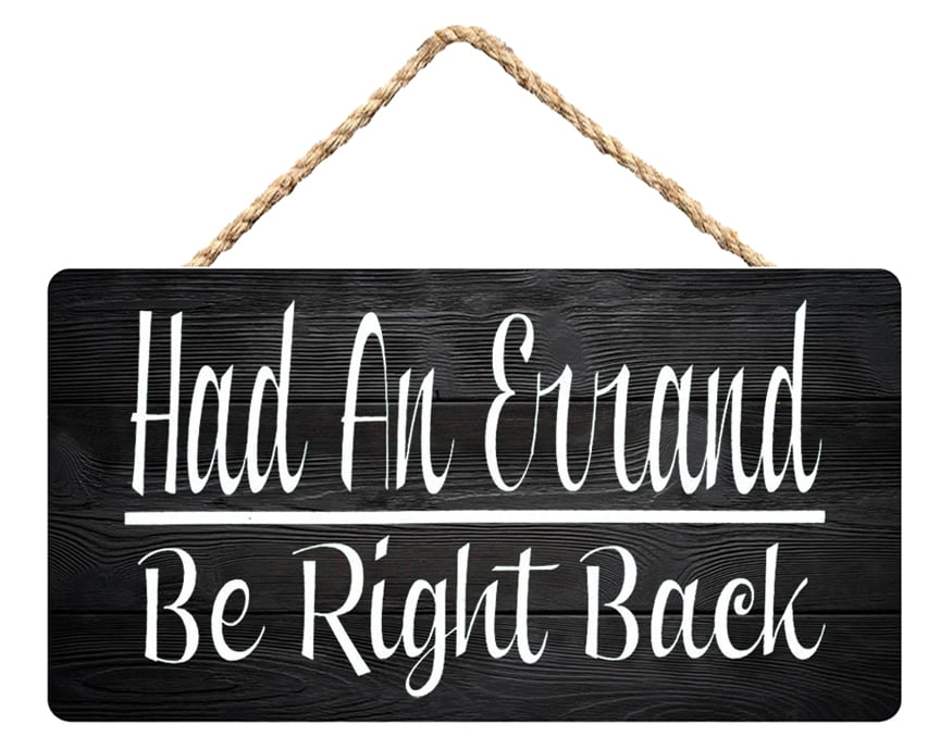 Had An Errand Be Right Back Wooden Signs For Home 6X12 Inch - Walmart.com