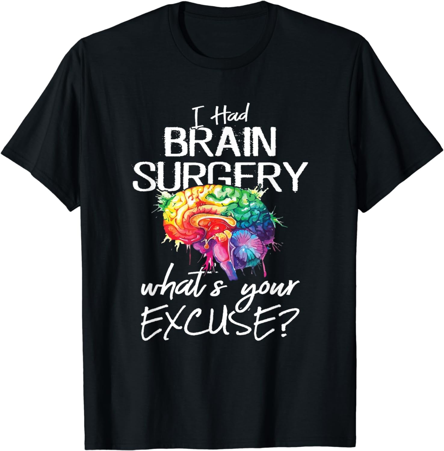 Had Brain Surgery Excuse Brain Surgery Survivor T-Shirt - Walmart.com