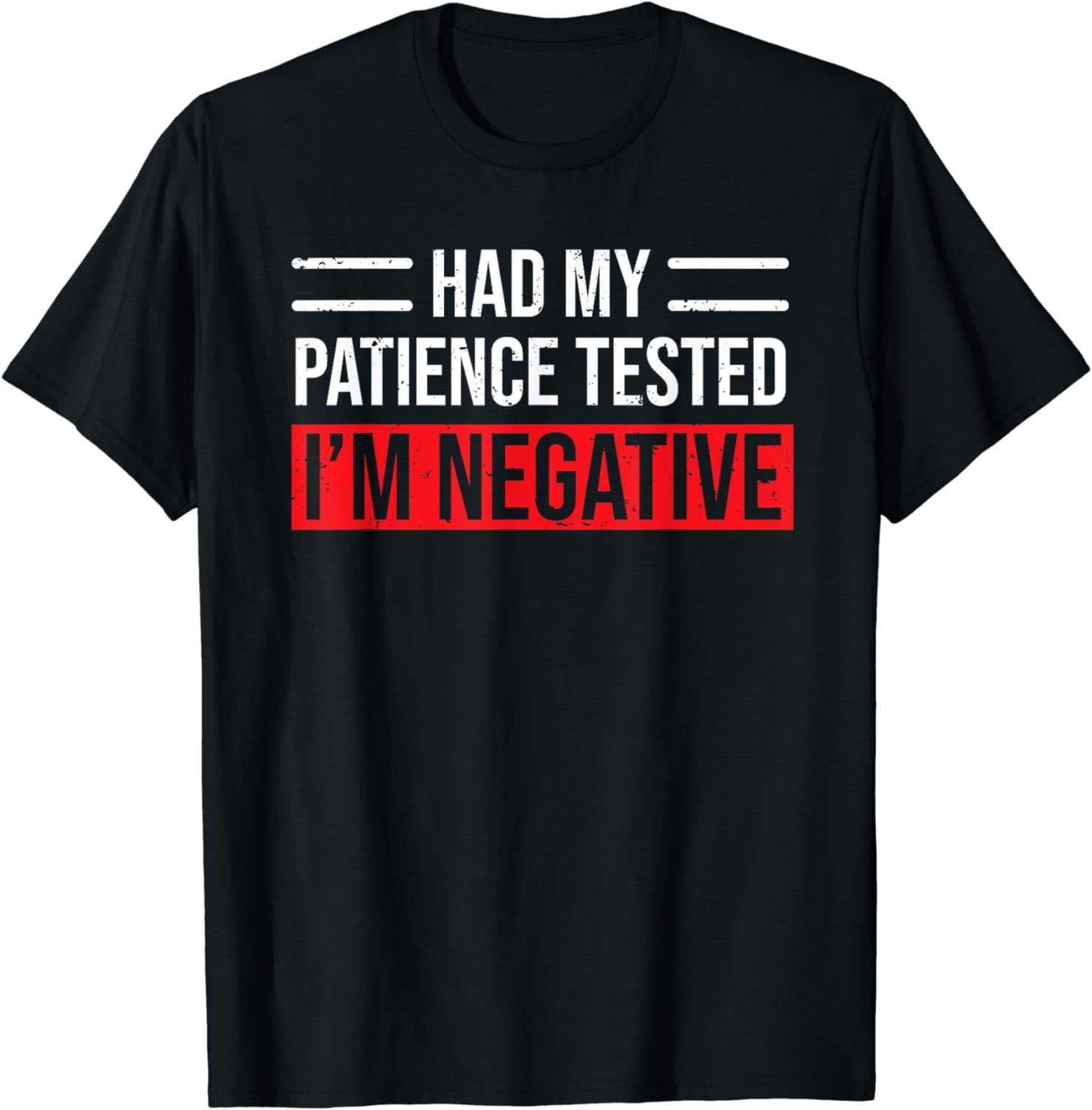 Had My Patience Tested I'm Negative Funny Sarcastic T-Shirt - Walmart.com