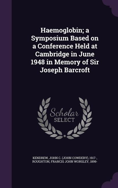 Haemoglobin; a Symposium Based on a Conference Held at Cambridge in ...
