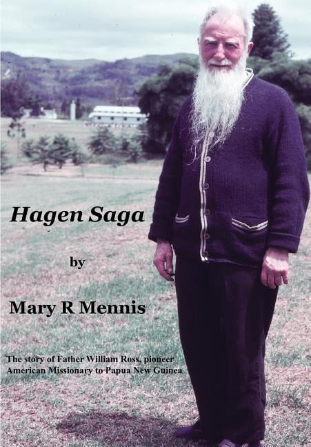 Hagen Saga: The Story of Father William Ross, Pioneer American ...