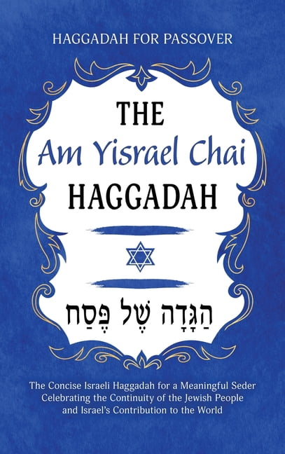 Haggadah for Passover - The Am Yisrael Chai Haggadah: The Concise ...