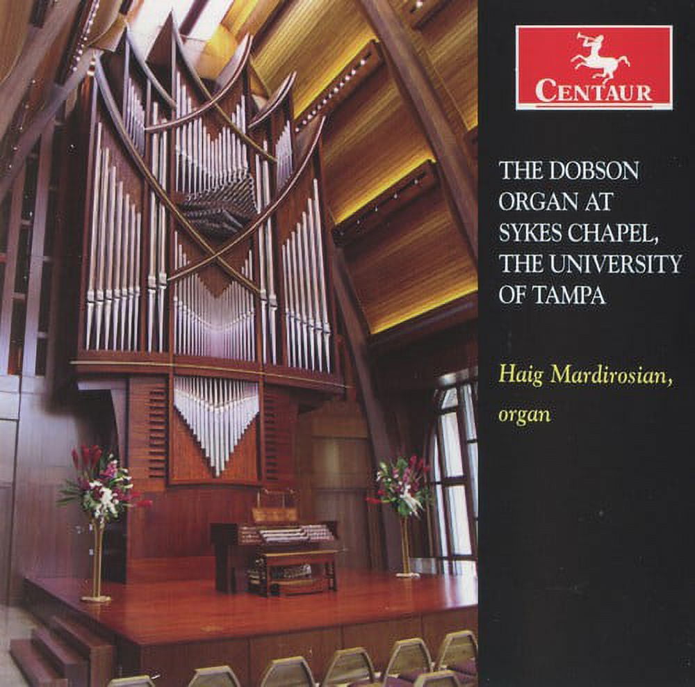 Haig Mardirosian - Dobson Organ at Sykes Chapel University of Tampa ...