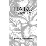 Haiku Prayers Paperback 1519373228 9781519373229 Joseph G. VanDenHeuvel ...