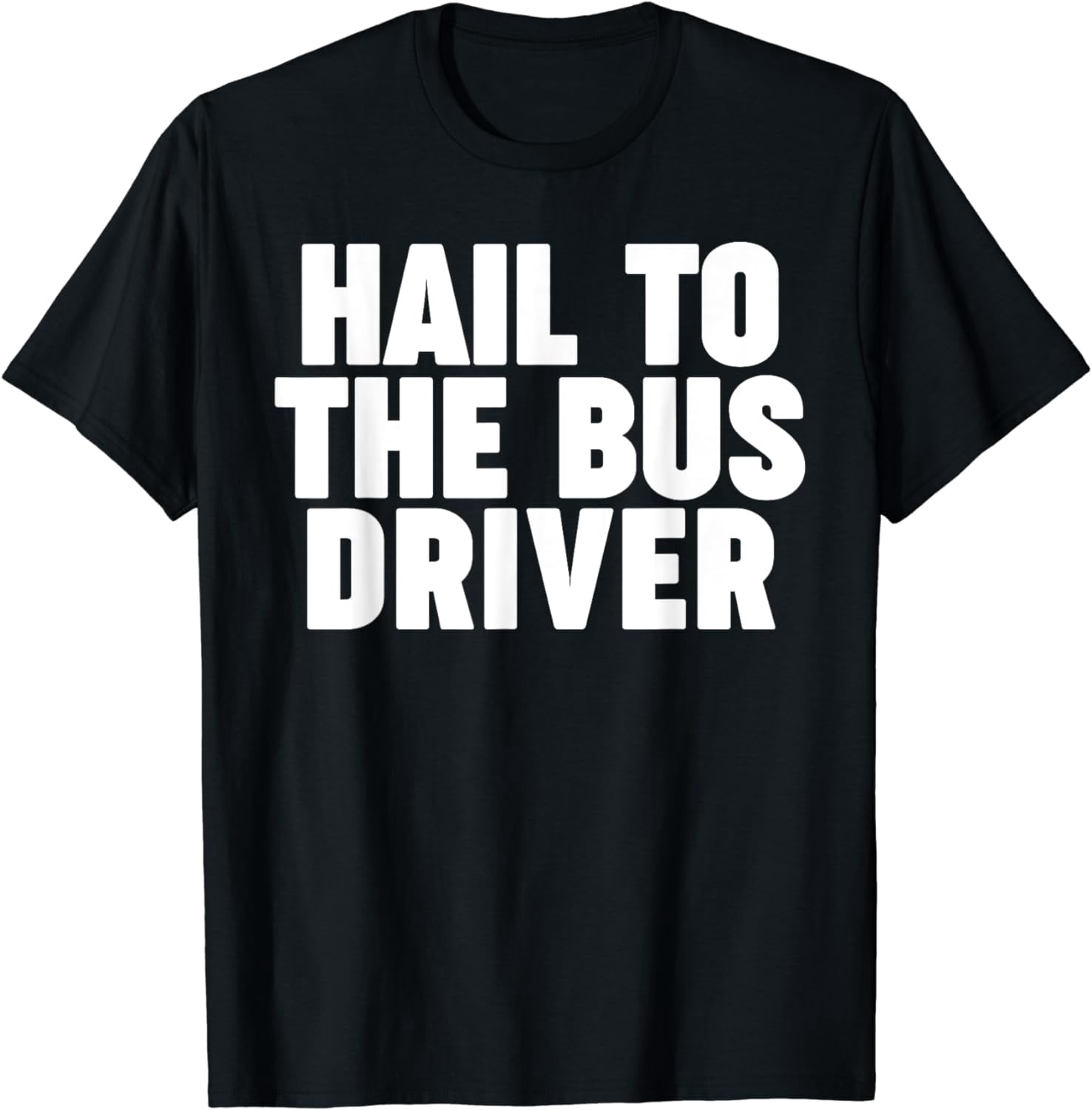 Hail to the Bus Driver T-Shirt - Walmart.com