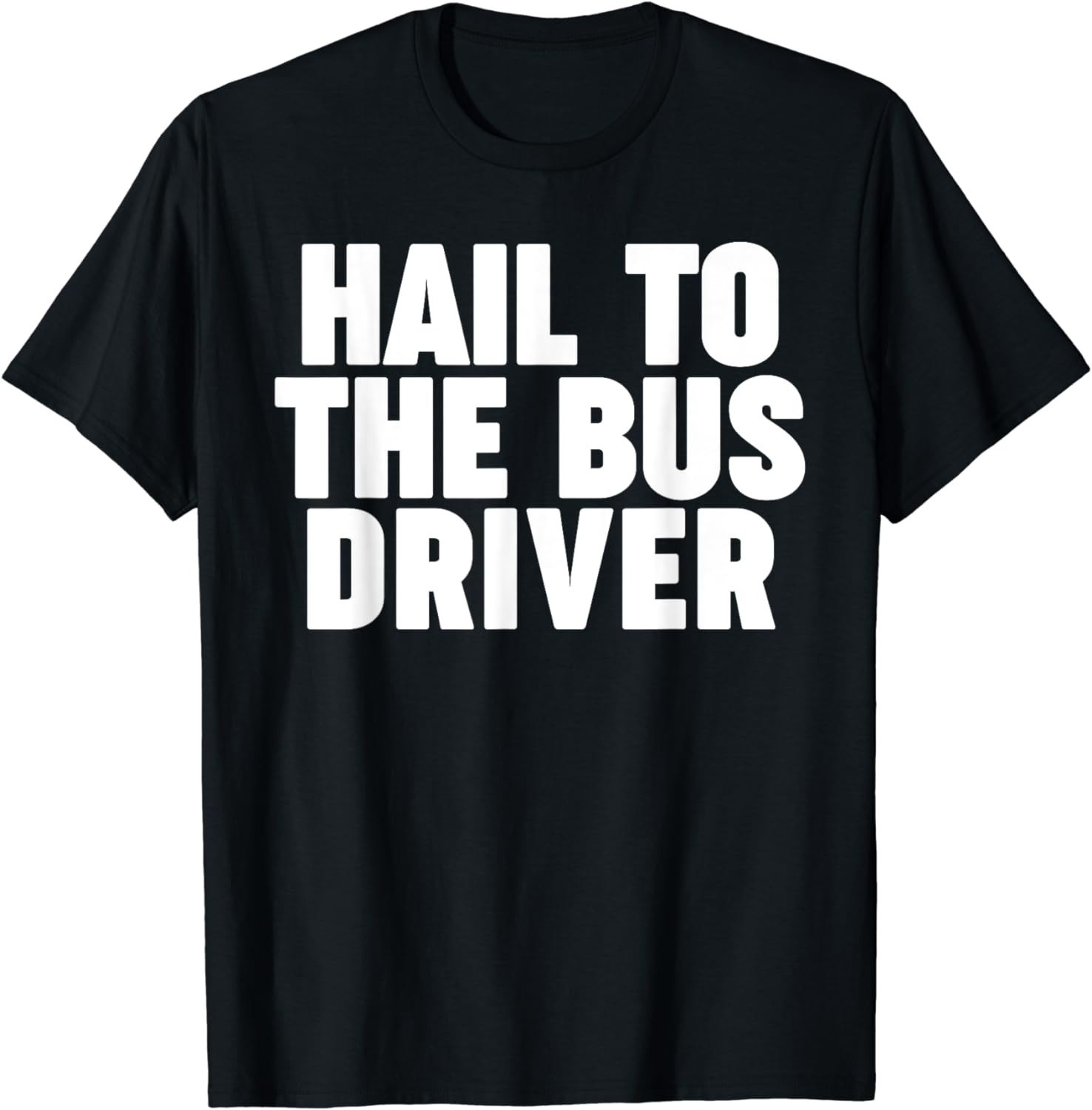 Hail to the Bus DriverT-Shirt - Walmart.com